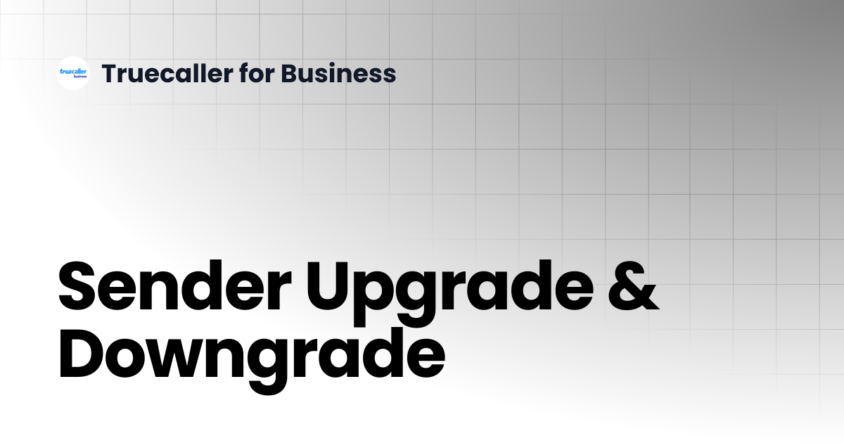 Sender Upgrade & Downgrade | Business Chat | Truecaller for Business