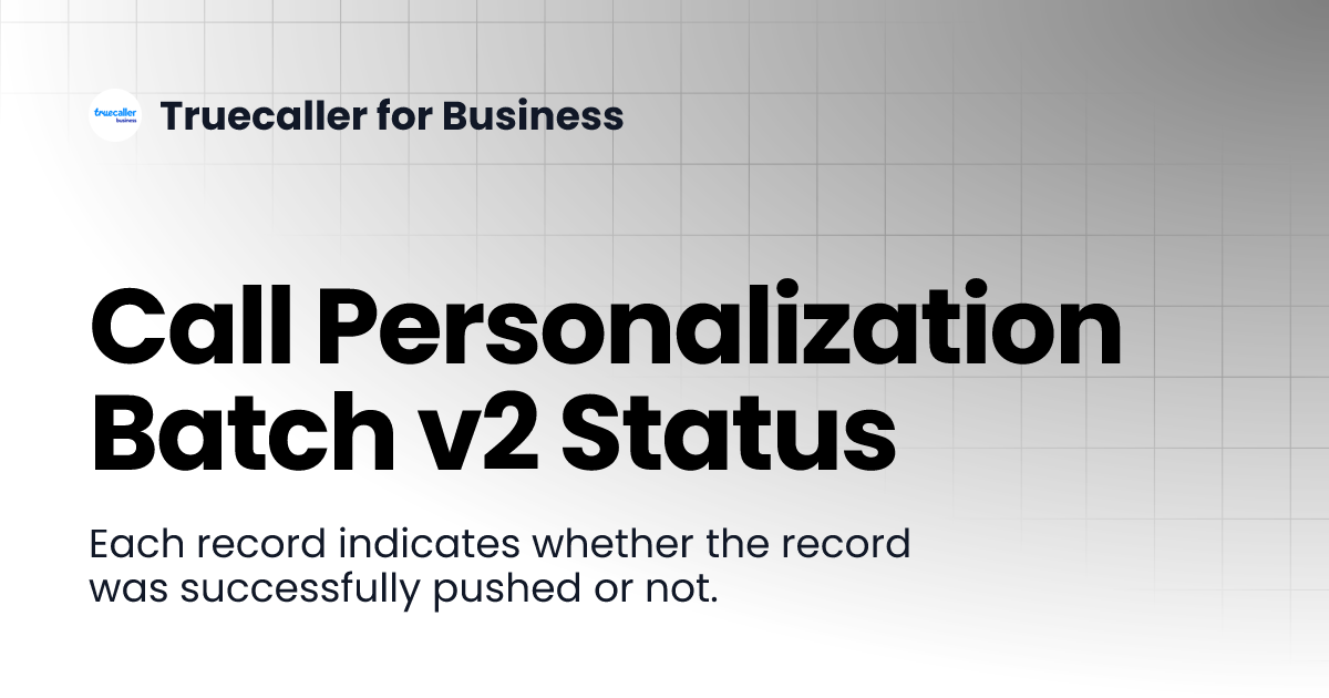 Call Personalization Batch v2 Status | Truecaller for Business
