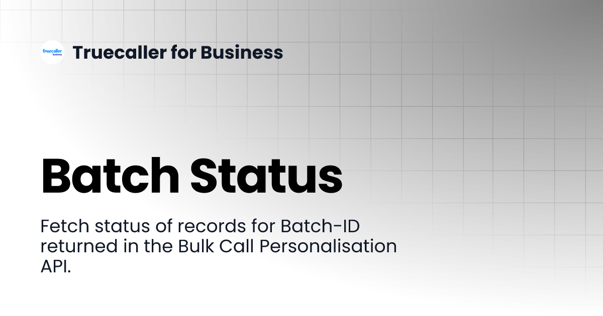 Batch Status | Verified Business APIs | Truecaller for Business