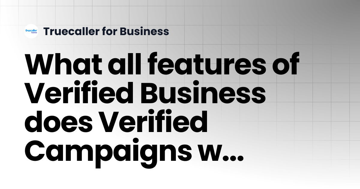 What all features of Verified Business does Verified Campaigns work ...