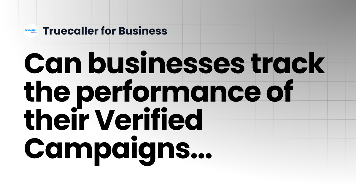 Can businesses track the performance of their Verified Campaigns ...