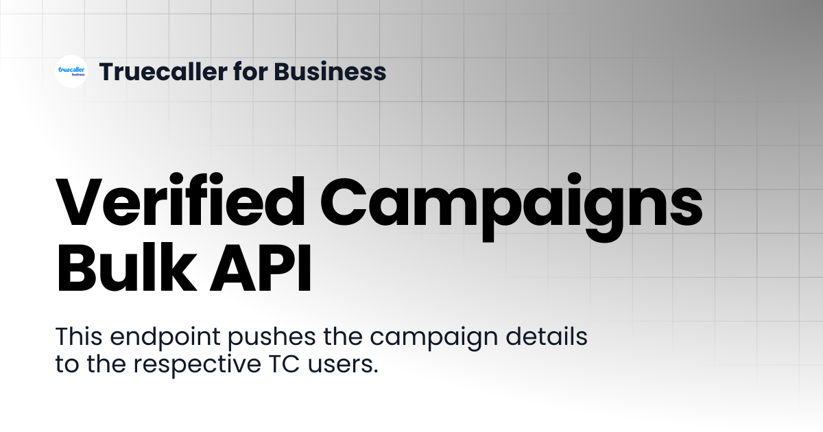 Verified Campaigns Bulk API | Verified Campaigns | Truecaller for Business