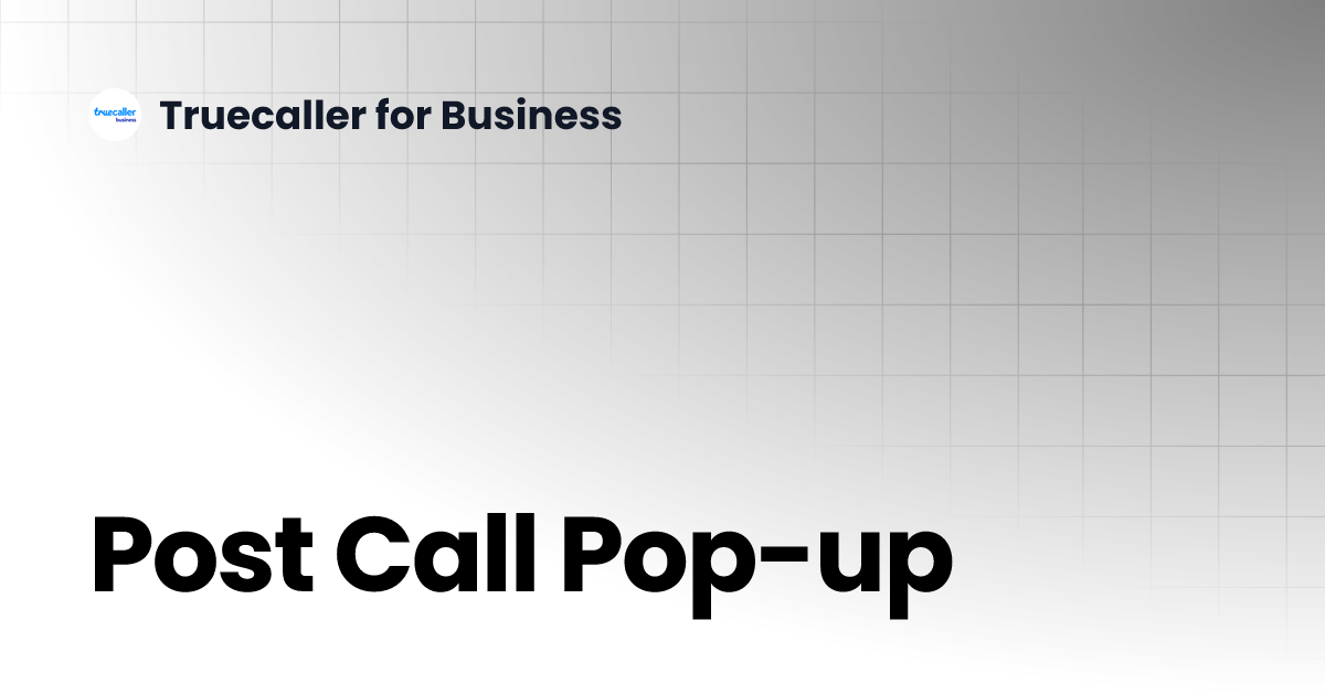 Post Call Pop-up | Verified Campaigns | Truecaller for Business