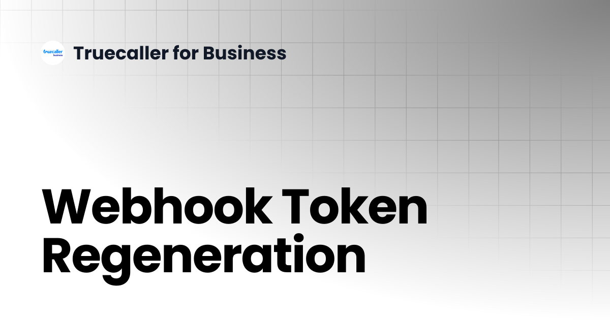 Webhook Token Regeneration | Verified Campaigns | Truecaller for Business