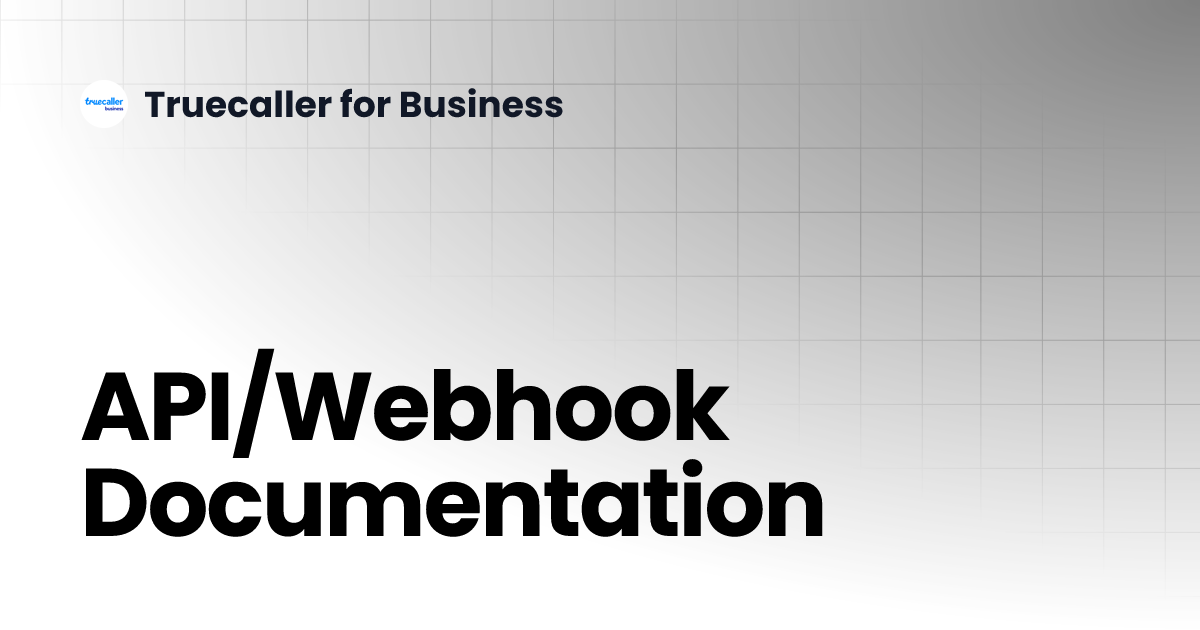 API/Webhook Documentation | Truecaller for Business