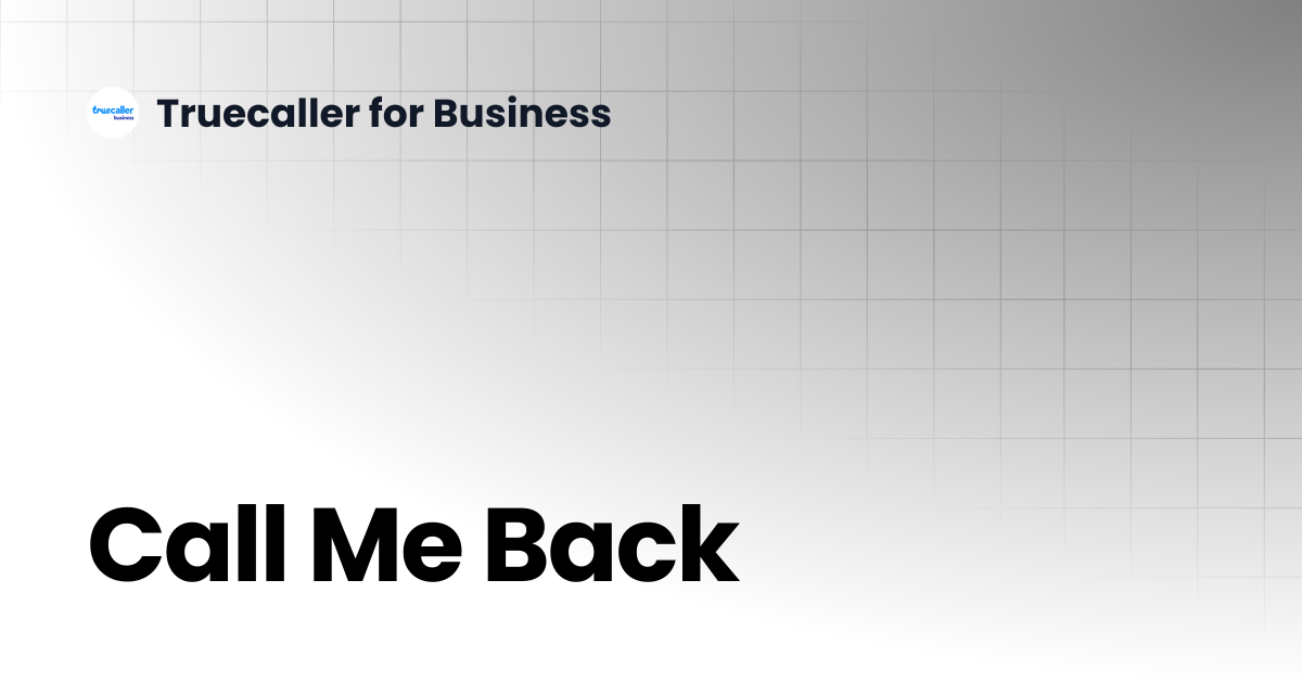 Call Me Back | Truecaller for Business