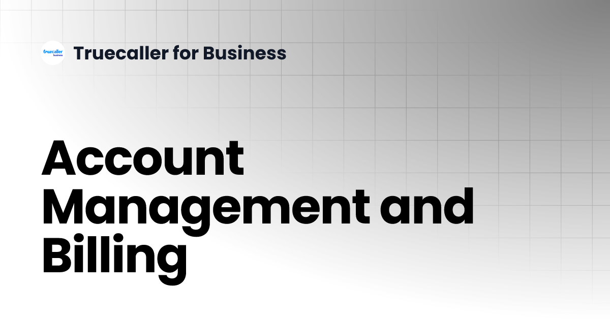 Account Management and Billing | Truecaller for Business