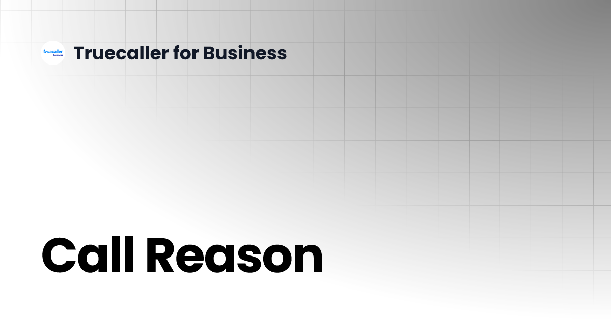 Call Reason | Truecaller for Business