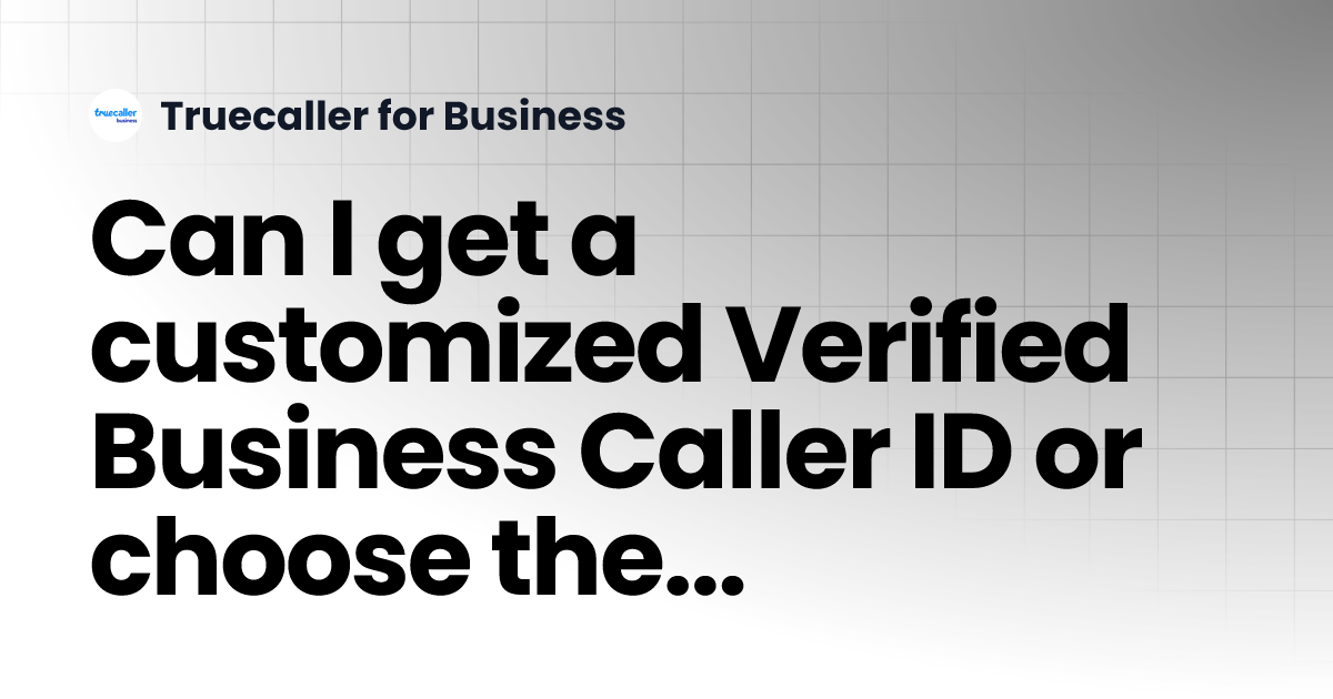 Can I get a customized Verified Business Caller ID or choose the color ...