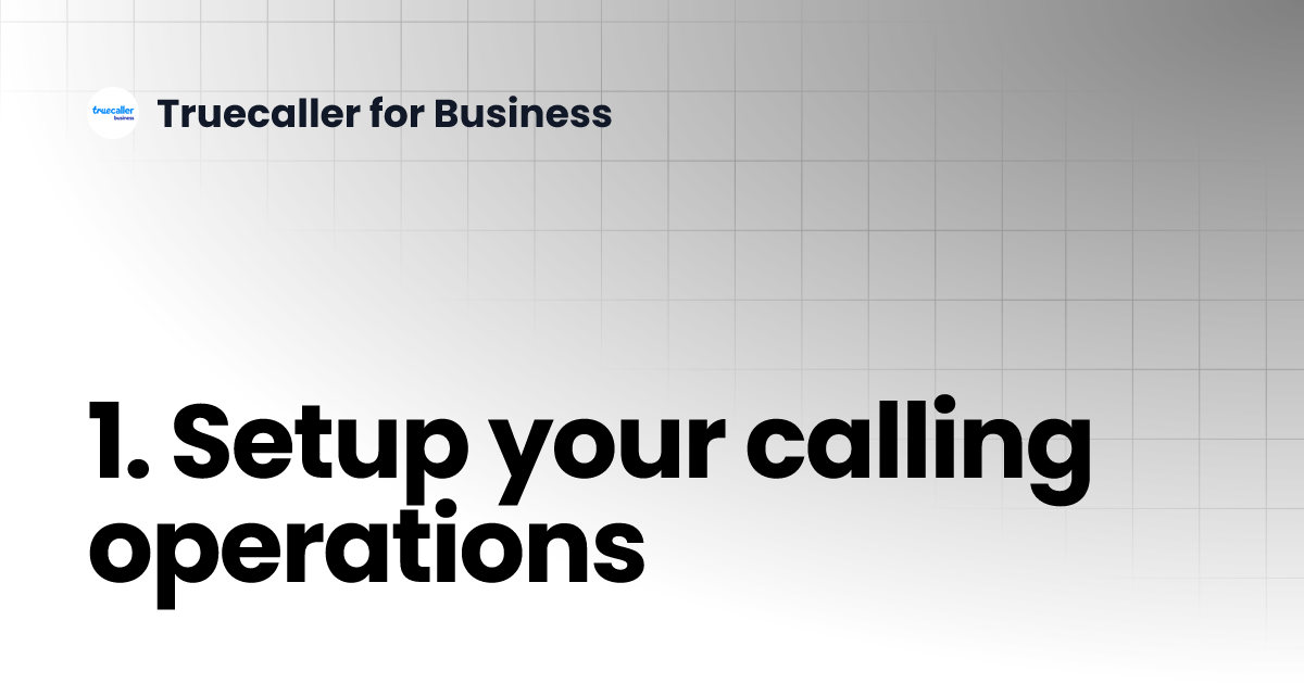 1. Setup your calling operations | Truecaller for Business