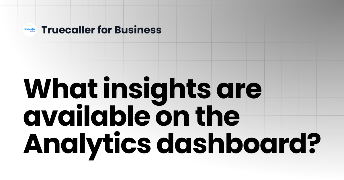 What insights are available on the Analytics dashboard? | Truecaller ...