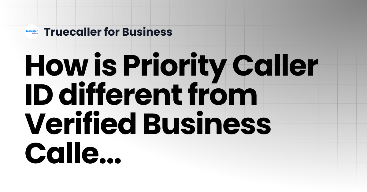 How is Priority Caller ID different from Verified Business Caller ID ...