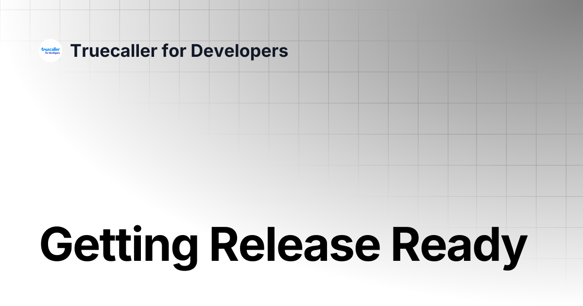 Getting Release Ready | Truecaller for Developers