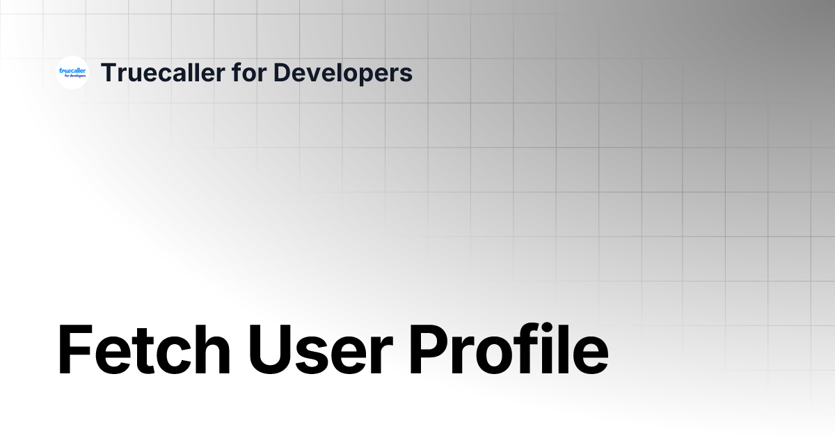 Fetch User Profile | Truecaller for Developers