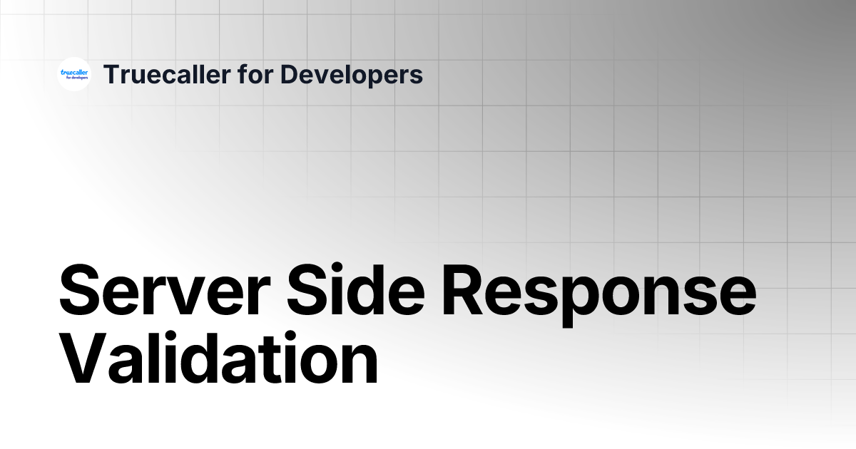 Server Side Response Validation | Truecaller for Developers