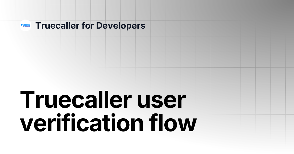 Truecaller user verification flow | Truecaller for Developers